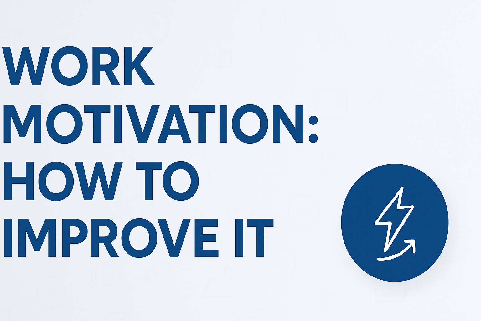 What Is Work Motivation and How Do You Actually Improve It?